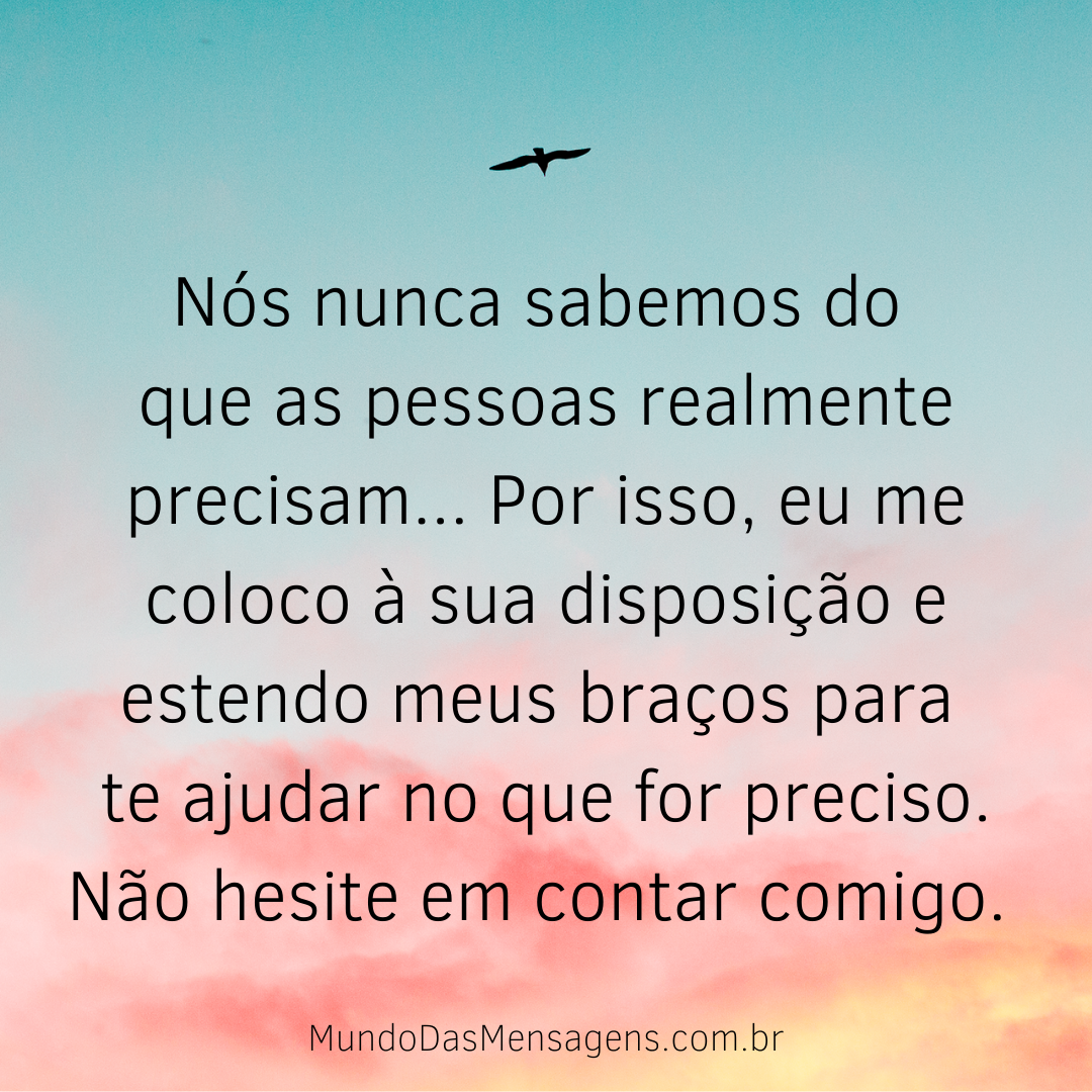 Não hesite em contar comigo. – Mundo das Mensagens