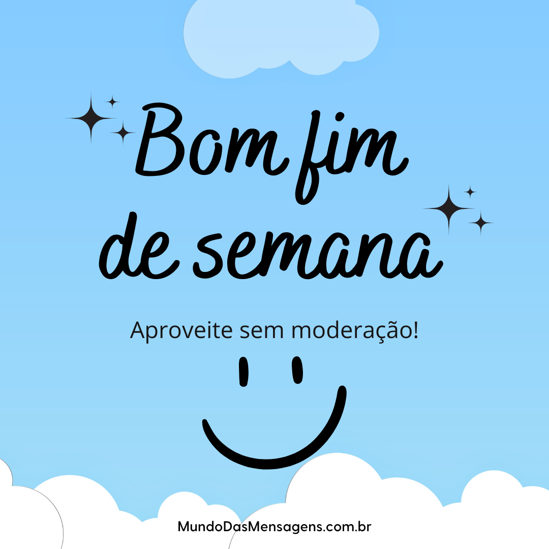 Bom fim de semana! – Mundo das Mensagens